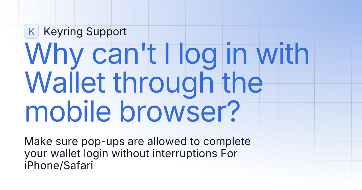 Why can't I log in with Wallet through the mobile browser? | Keyring Support